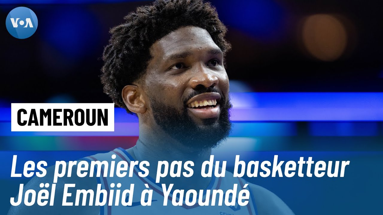 Cameroun : Sur les traces de Joel Embiid, enfant du pays devenu géant ...