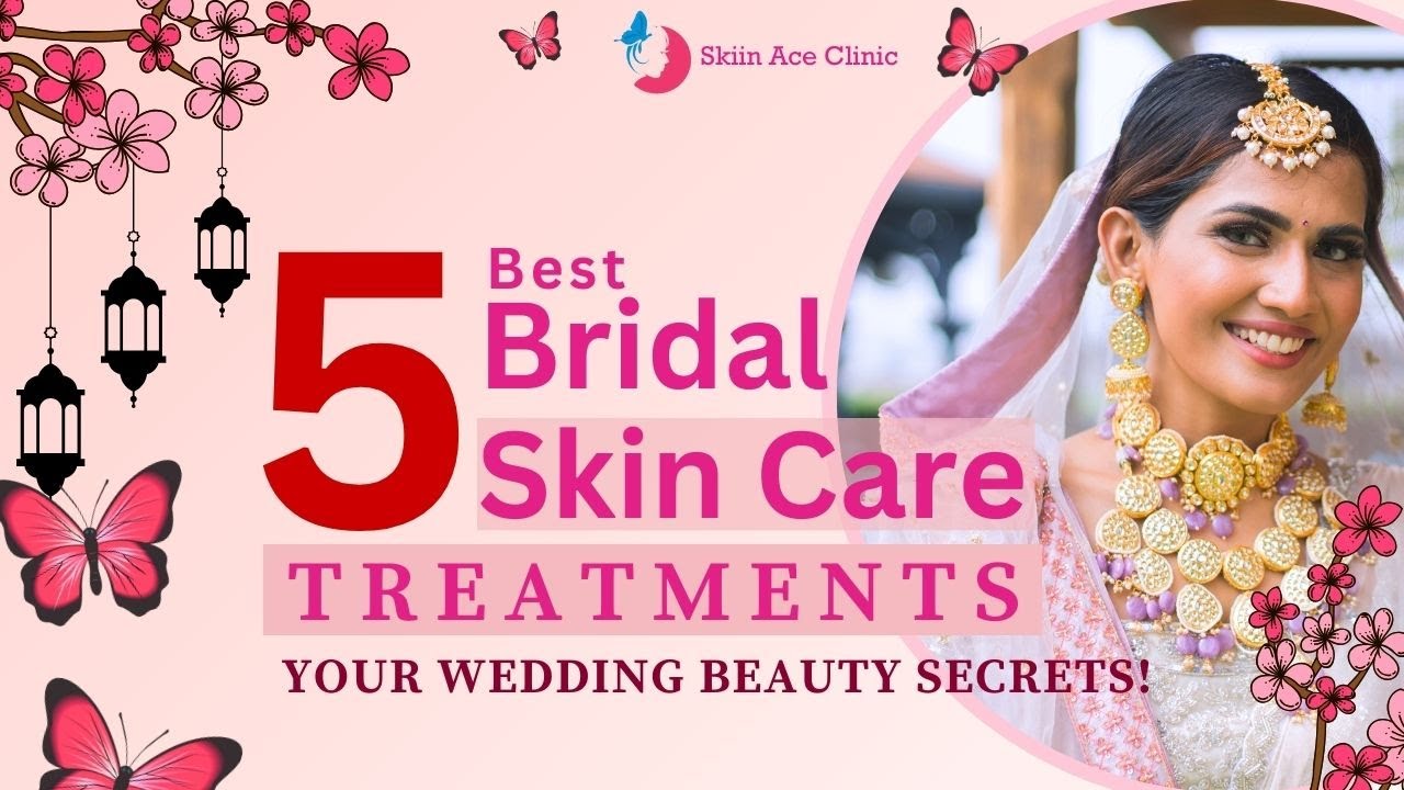 Best 5 Bridal Skin Care Treatments for a Glowing Wedding Look! | Your ...