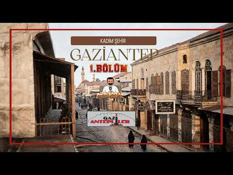 Kadim Şehir Gaziantep 1.  Bölüm