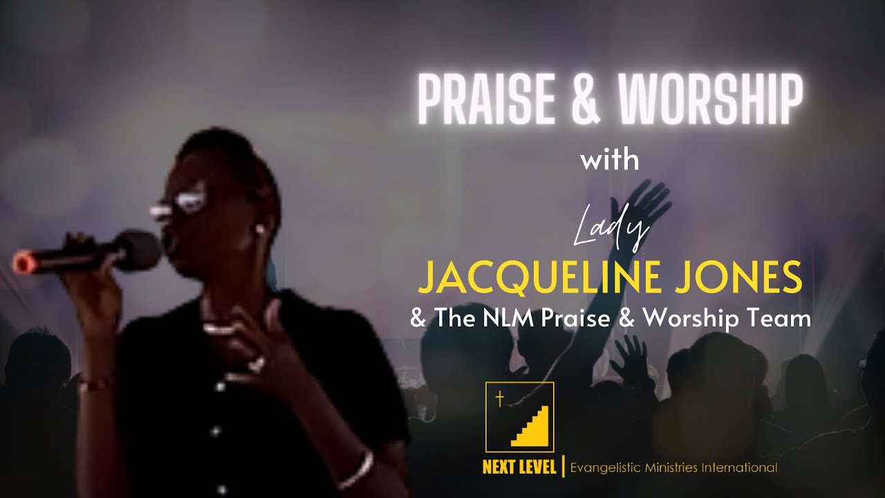 Praise & Worship with Lady Jacqueline Jones & The NLM Praise & Worship ...