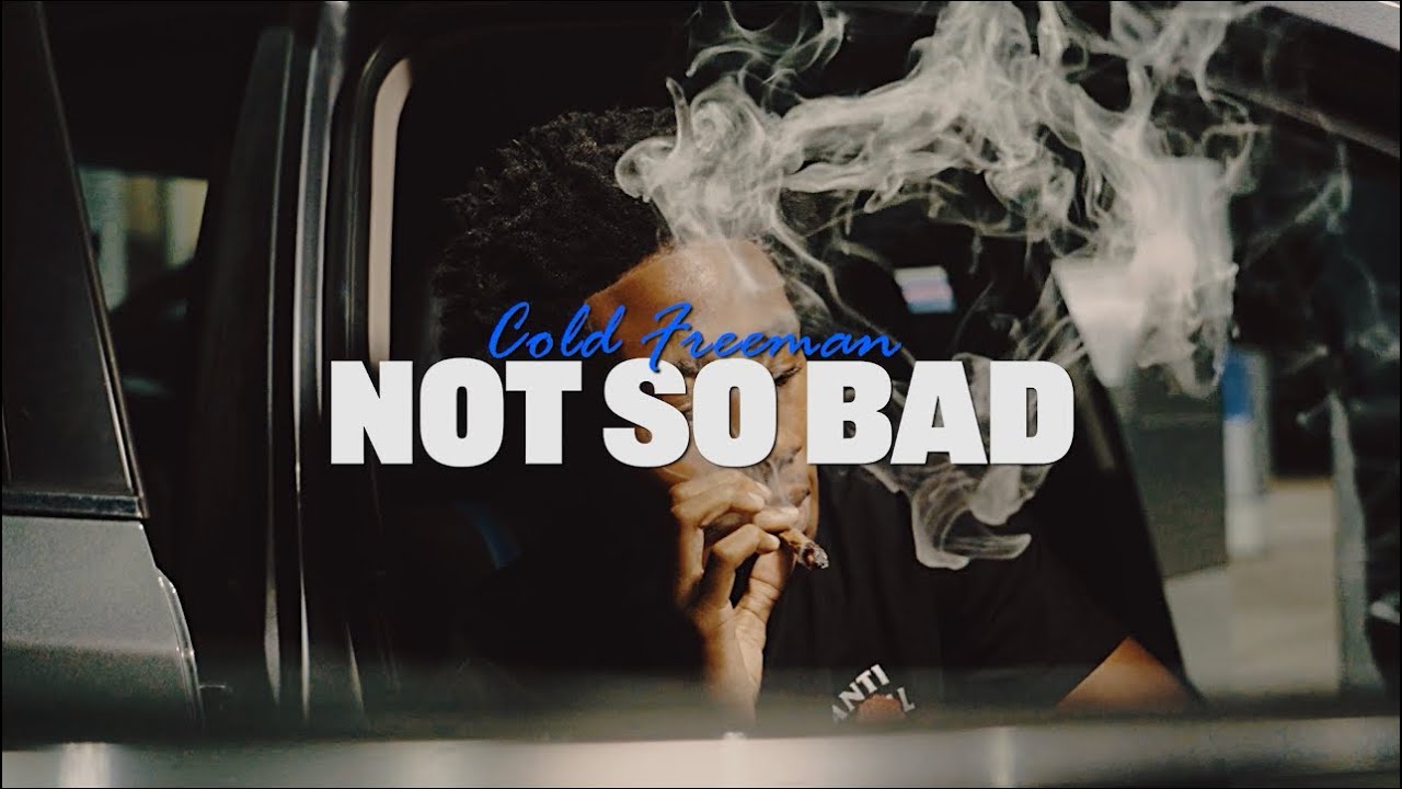 Not So Bad - Cold Freeman - YouTube
