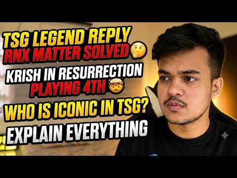 RNX MATTER SOLVED🤯TSG LEGEND EXPLAIN EVERYTHING?TSG NEW PLAYER🤔KRISH PLAYING 4TH IN RESURRECTION 