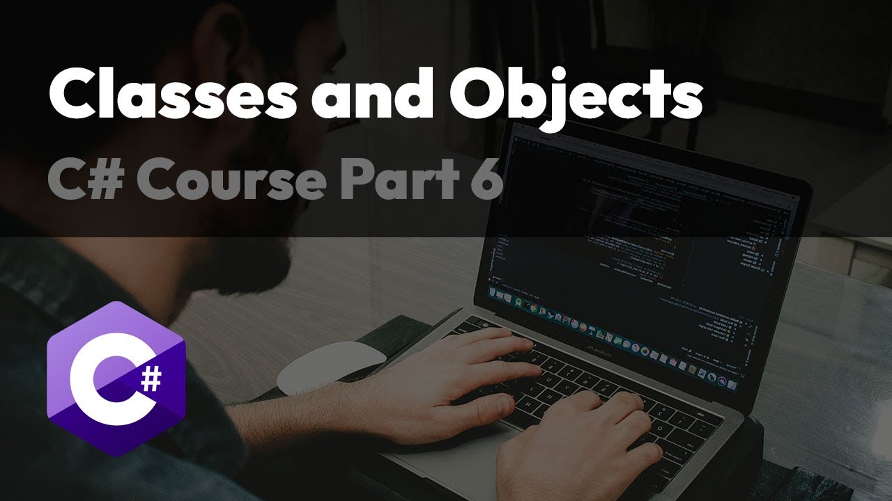 C Fundamentals Course Part 6 Classes And Objects Oop Youtube 7345
