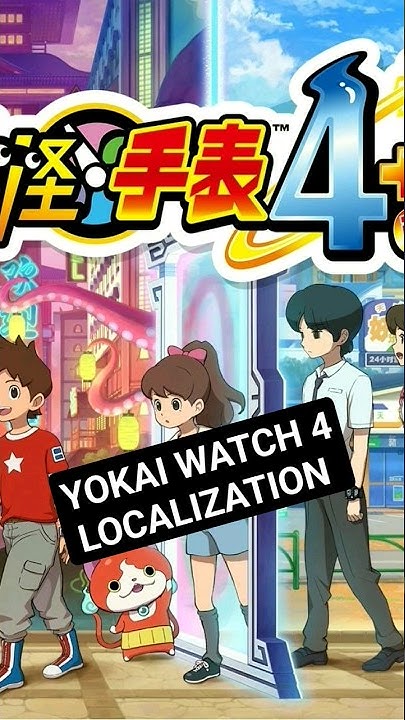 YOKAI WATCH 4 CHINESE LOCALIZATION - YouTube