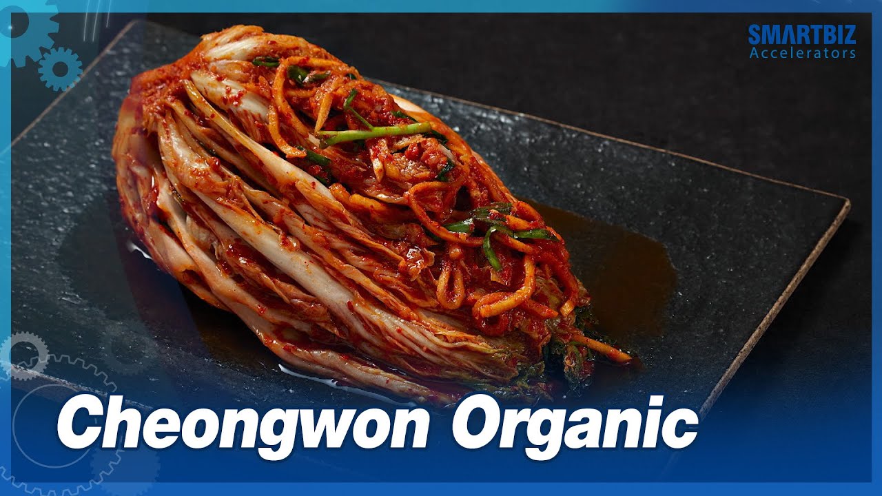 [SMARTBIZ ACCELERATORS] Providing premium kimchi, Cheongwon Organic (청원 ...