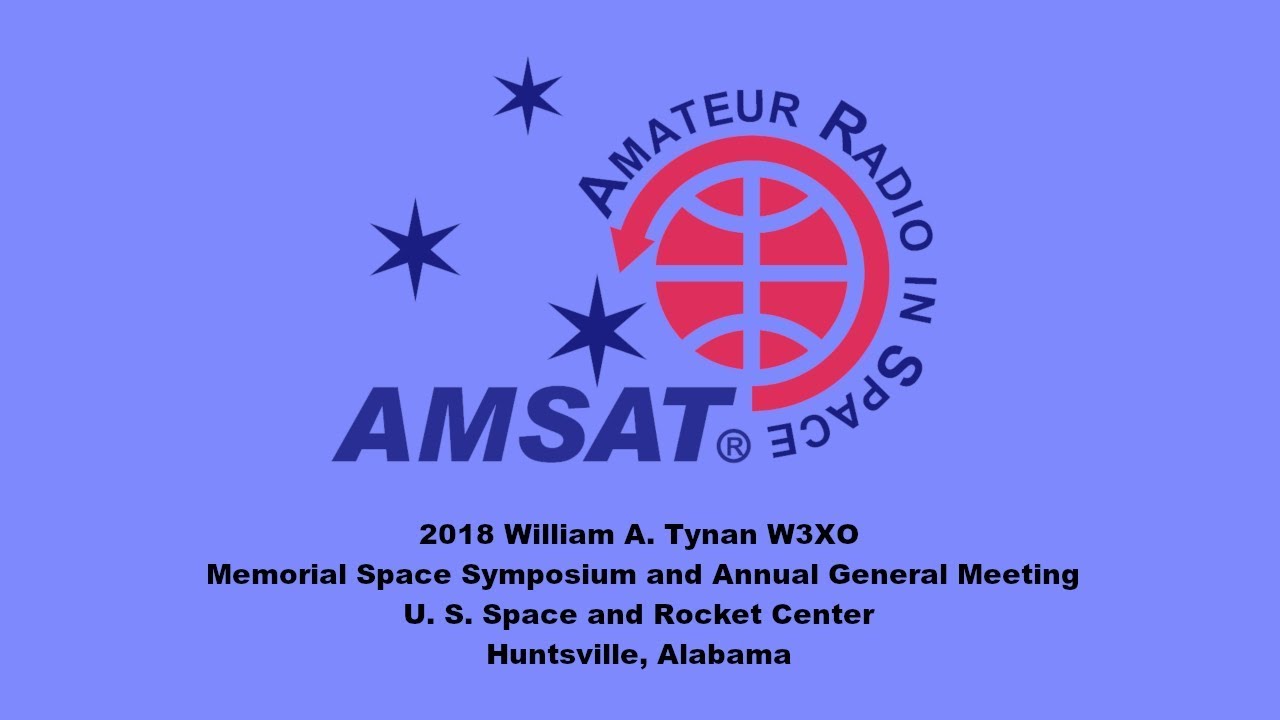 2018 AMSAT William A. Tynan W3XO Memorial Space Symposium - Saturday ...