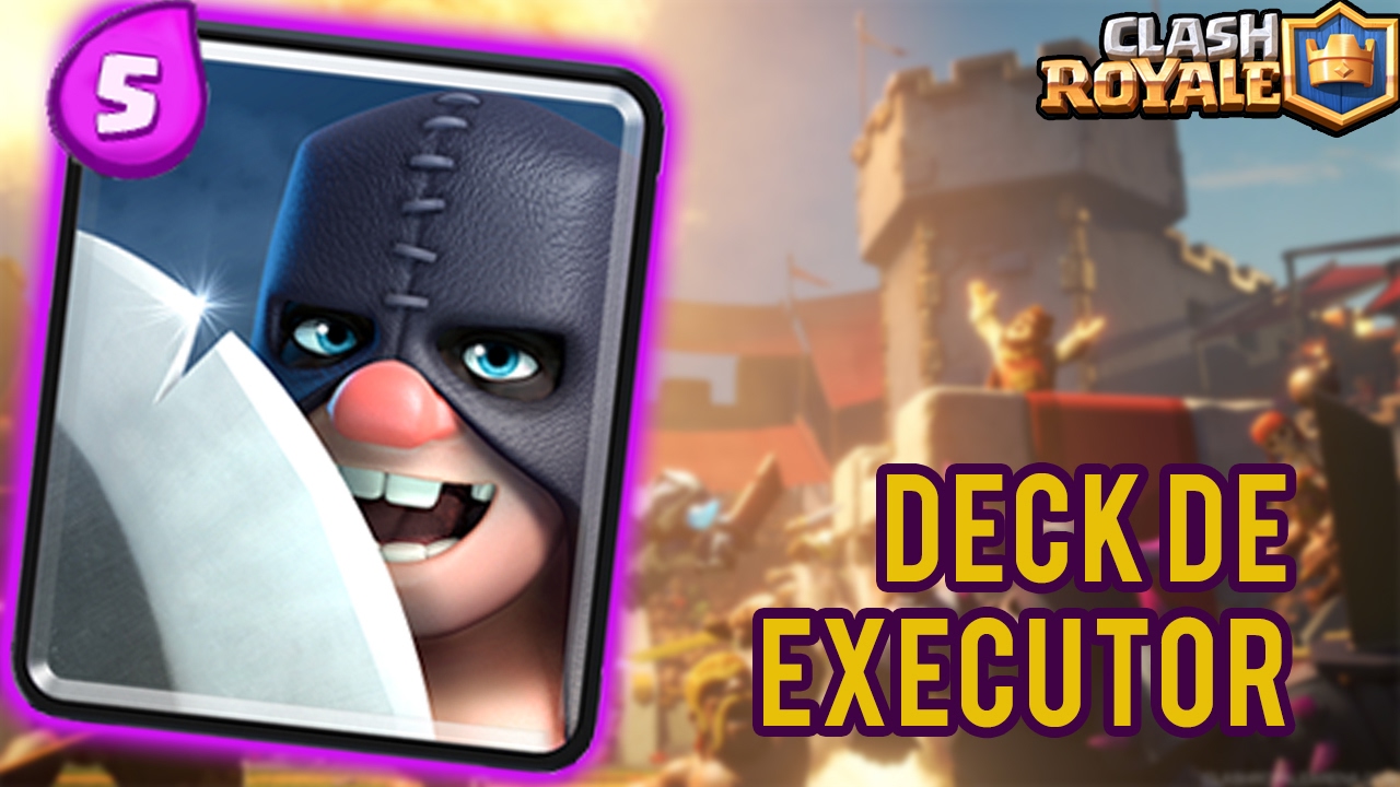 Deck de Executor (ATUALIZADO) Clash Royale !!! - YouTube