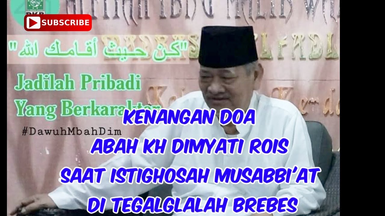 Kenangan Doa Abah KH Dimyati Rois Saat Istighotsah Musabbi'at di ...