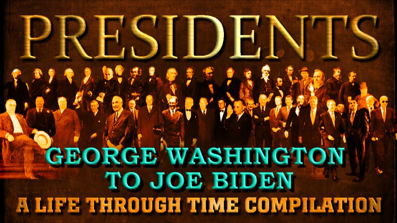 PRESIDENTS: A Life through time Compilation (George Washington to Joe ...