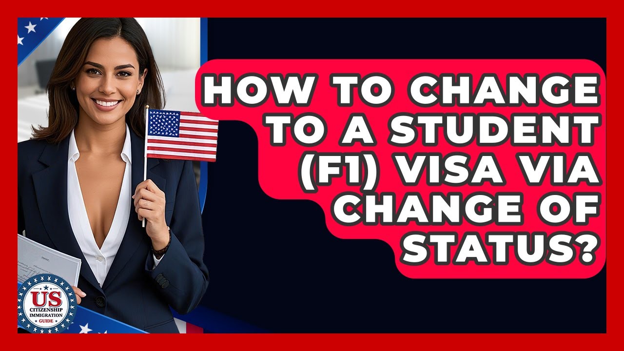How To Change To A Student (F1) Visa Via Change Of Status? - US ...