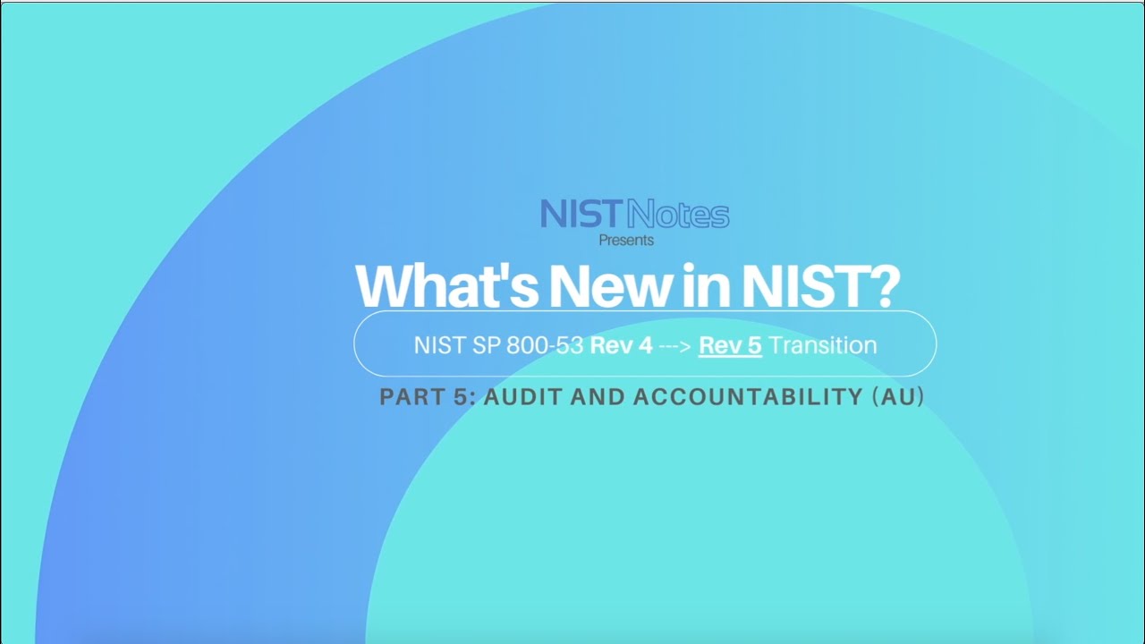 What's New in NIST Part 5 Audit and Accountability (AU) - YouTube