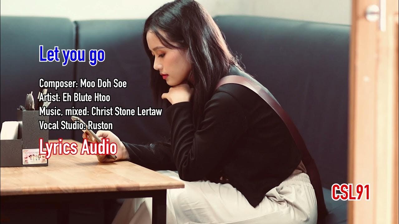Karen song Eh Blute Htoo Let you go [Official Lyrics Audio] - YouTube