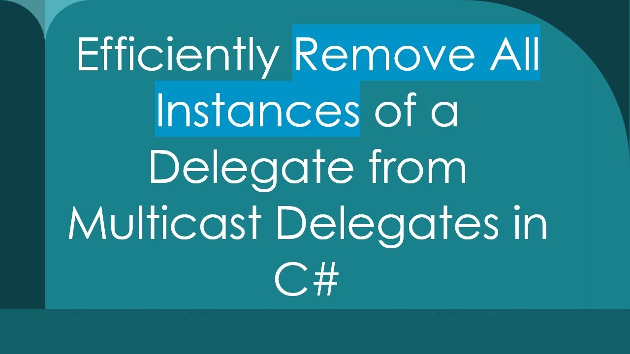 Efficiently Remove All Instances Of A Delegate From Multicast Delegates In C Youtube