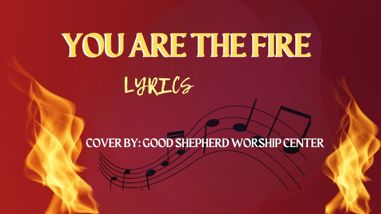 YOU ARE THE FIRE ft. HERE TO ETERNITY Lyrics | (Cover By: Good Shepherd ...