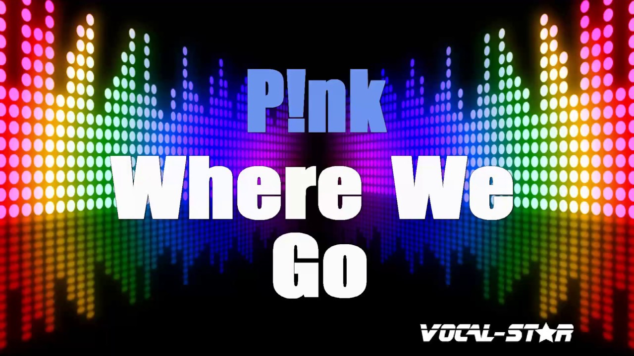 Pink Where We Go Karaoke Version With Lyrics HD Vocal Star Karaoke pink-where-we-go-karaoke-version-with-lyrics-hd-vocal-star-karaoke