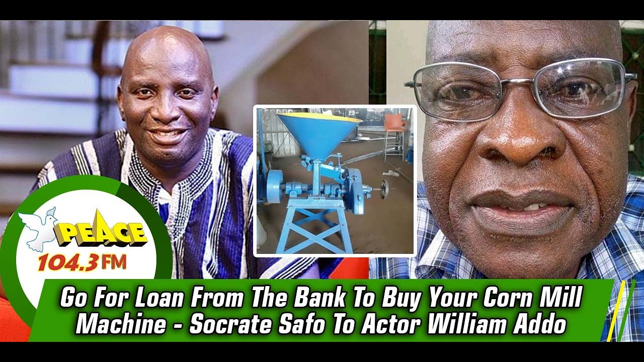 Go For Loan From The Bank To Buy Your Corn Mill Machine - Socrate Safo ...