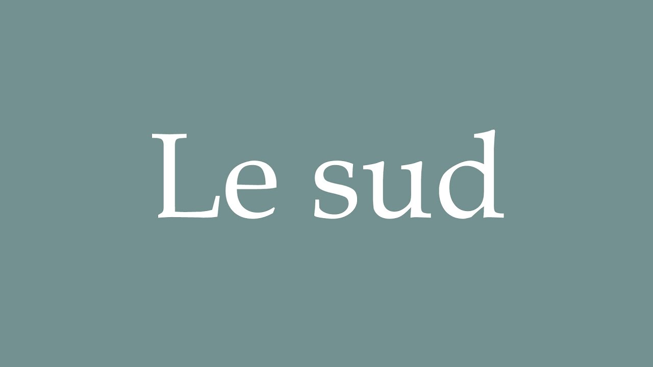 How to Pronounce ''Le sud'' (The South) Correctly in French - YouTube