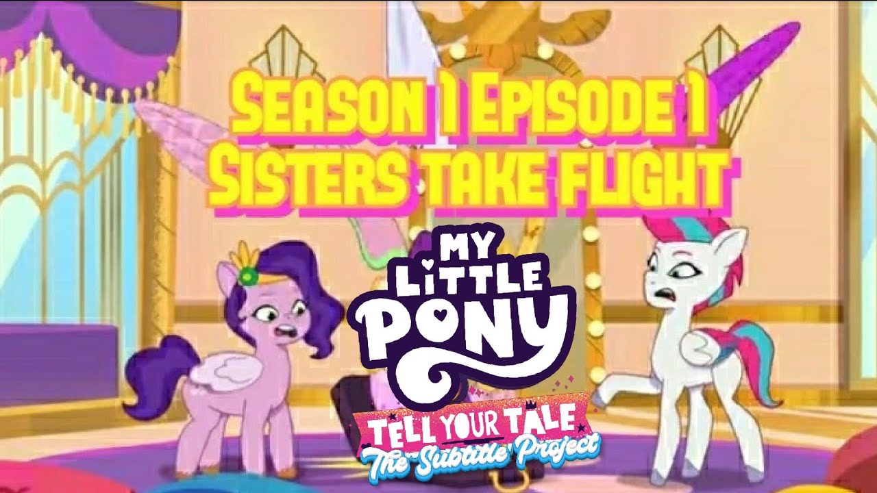 My Little Pony Tell Your Tale S1 Ep1 - Sisters Take Flight - YouTube