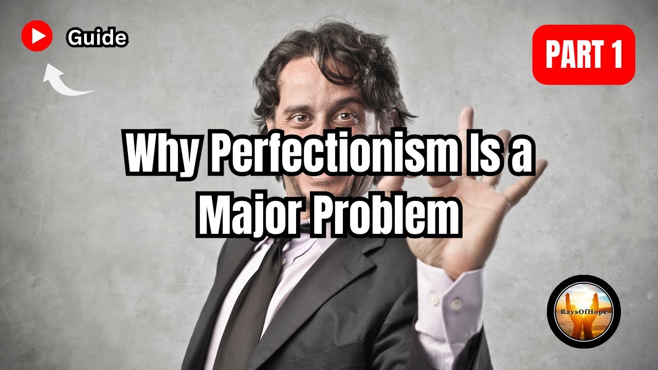 Why Perfectionism Is a Major Problem: Understanding Its Impact on Your ...