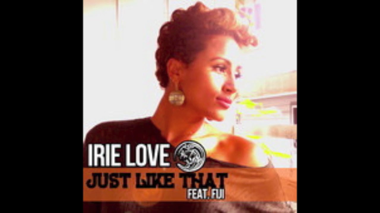 Irie Love - Just Like That ft Fiji - YouTube
