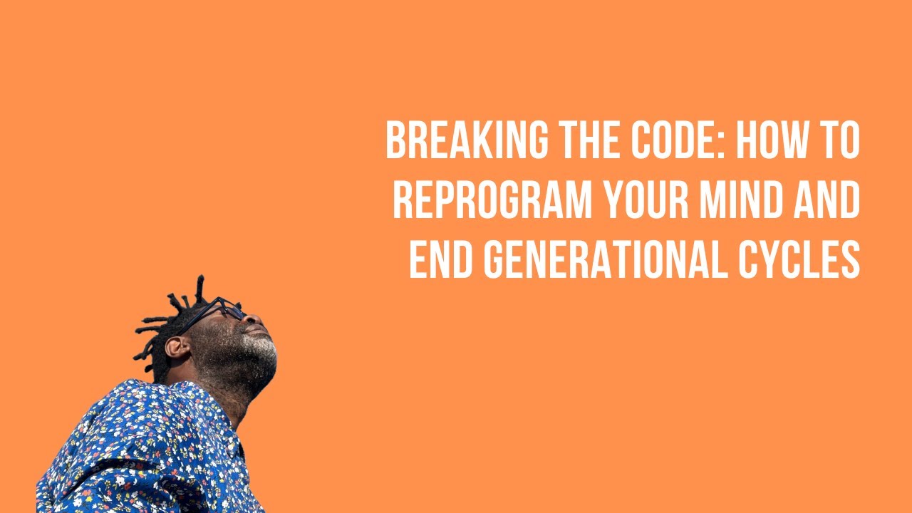 Breaking the Code: How to Reprogram Your Mind and End Generational ...
