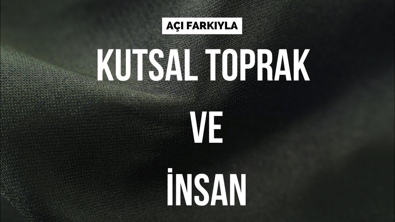 KUTSAL TOPRAK VE İNSAN - YouTube