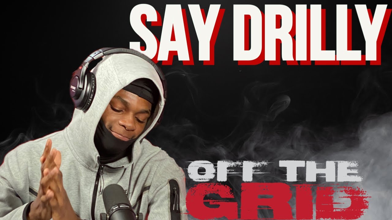 Say Drilly OFF THE GRID FREESTYLE - YouTube