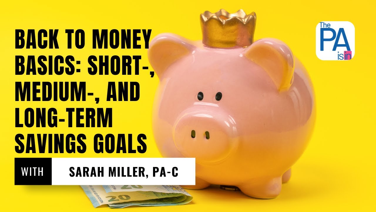 Back to Basics: Short-, Medium-, and Long-Term Savings Goals - YouTube