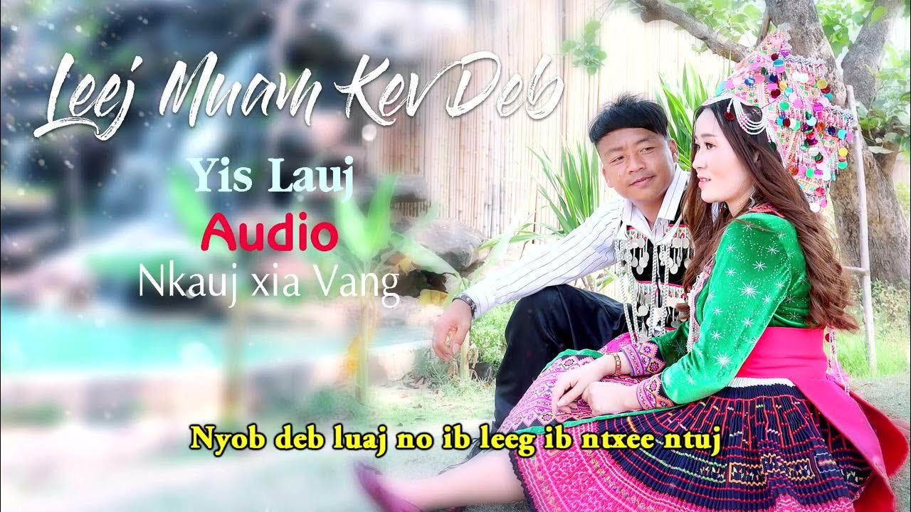 Leej muam kev deb Audio BY Yis Lauj & Nkauj xia Vang : Nkauj tshiab 2021 - YouTube