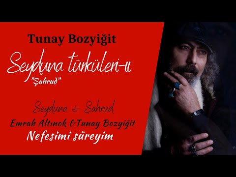 Tunay Bozyiğit -  Nefesimi süreyim  Seyduna Türküleri 2/ Şahrud