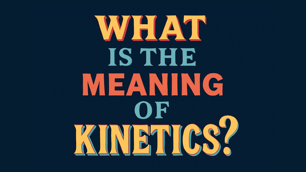 What is the meaning of Kinetics? - YouTube