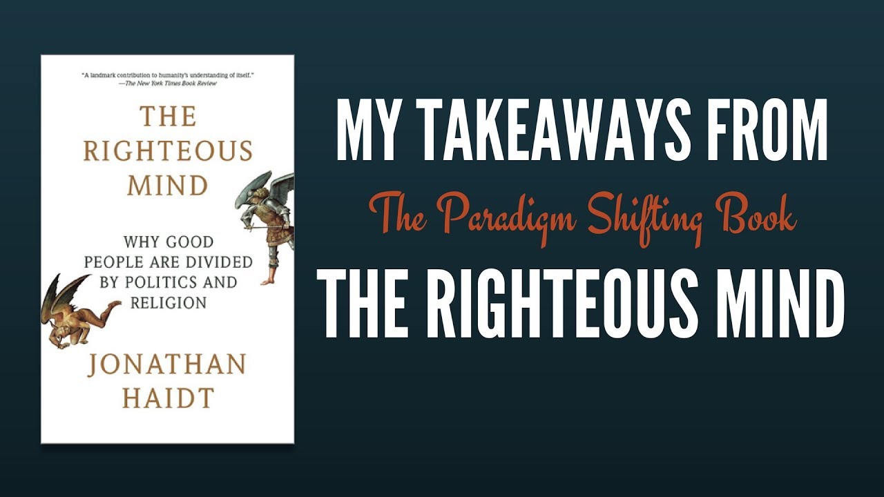 The Righteous Mind: My Summary and Takeaways - YouTube