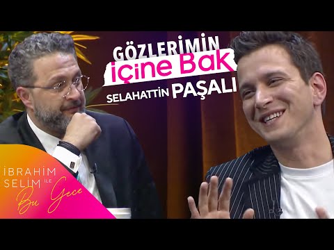 Selahattin Paşalı ile Gözlerimin İçine Bak | İbrahim Selim ile Bu Gece