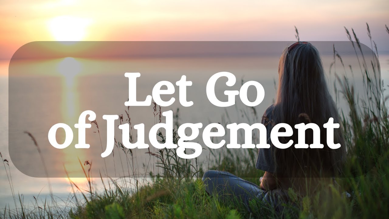 Affirmations for Releasing Judgement | No Judgement Zone - YouTube