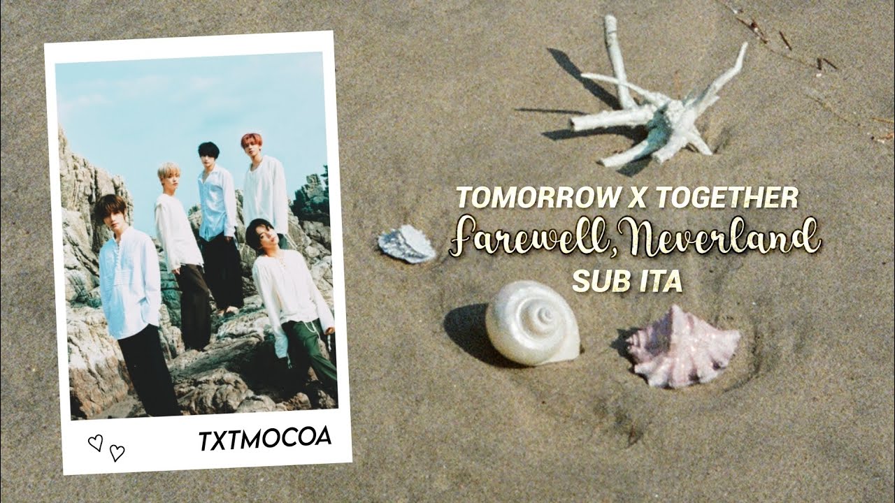 TXT (Tomorrow X Together) - Farewell, Neverland ♡ Sub Ita by TXTMOCOA ...