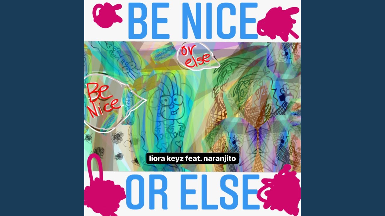 Be Nice Or Else (feat. Naranjito) - YouTube