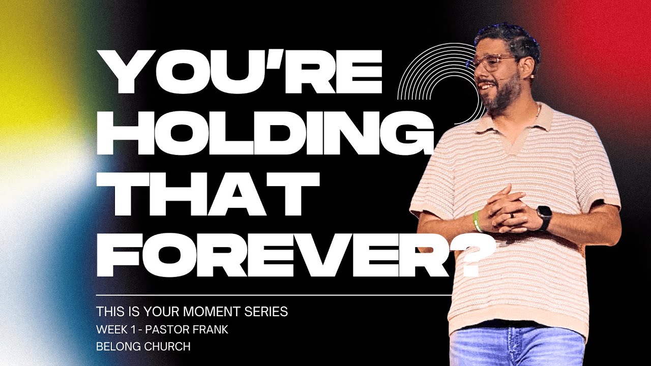 You're Holding That Forever? | Pastor Frank | This is Your Moment | Wk ...