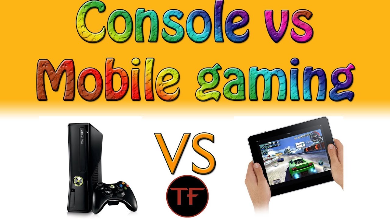 Console vs Mobile Gaming:Mobile gaming surpassing console gaming ...