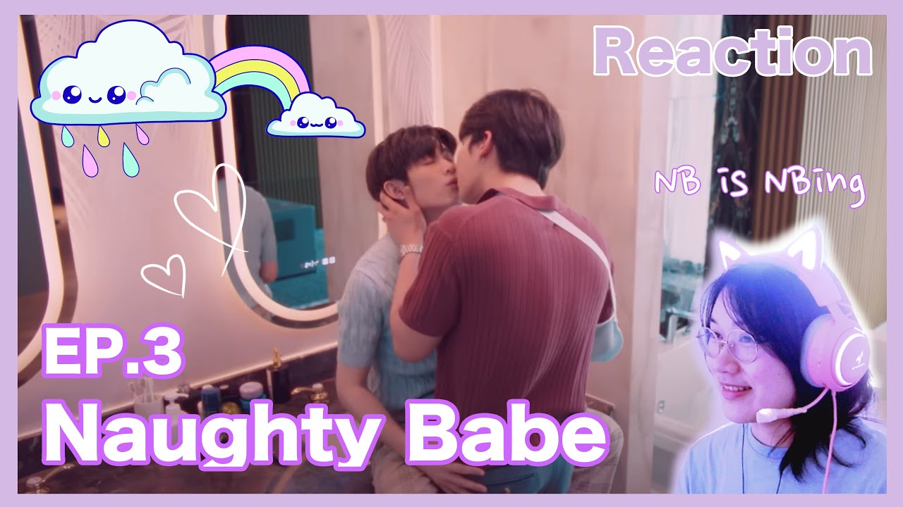 【ENG】A Japanese Reacts to Naughty Babe Series ดื้อเฮียก็หาว่าซน - EP.3 💟 REACTION - YouTube