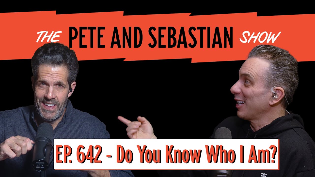 "Do You Know Who I Am?" | EP 642 : The Pete and Sebastian Show - YouTube