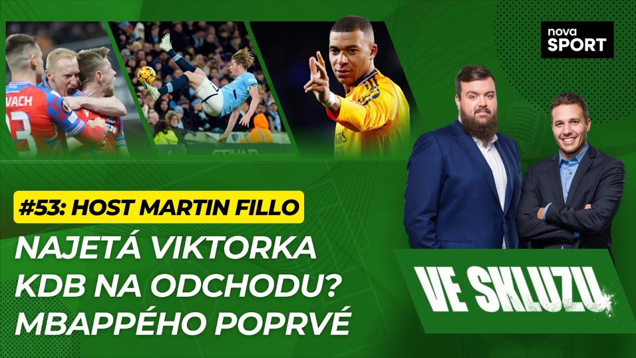 VE SKLUZU 53 | Najetá Viktorka. KDB na odchodu? Mbappého poprvé ft. Martin Fillo - YouTube