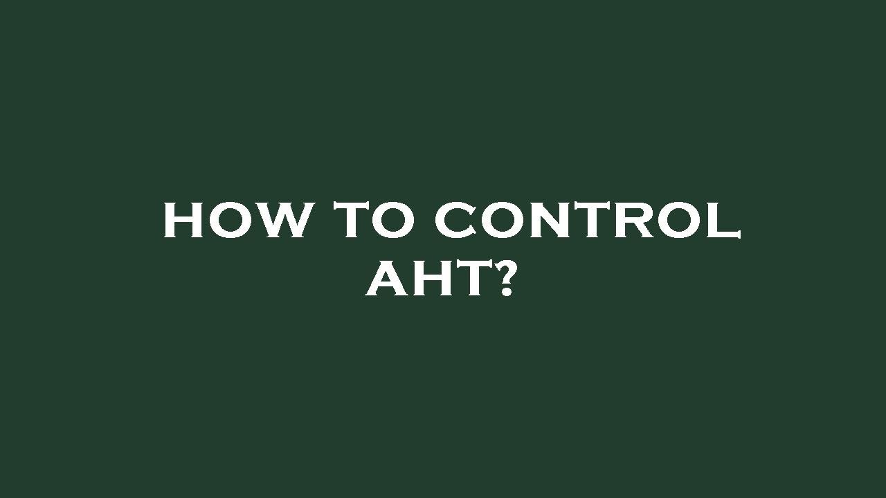 How to control aht? - YouTube