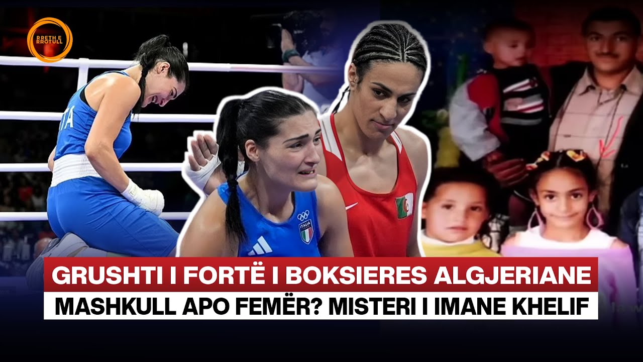 🔴GRUSHTI I FORTË I BOKSIERES ALGJERIANE/ Mashkull Apo Femër? Misteri i ...