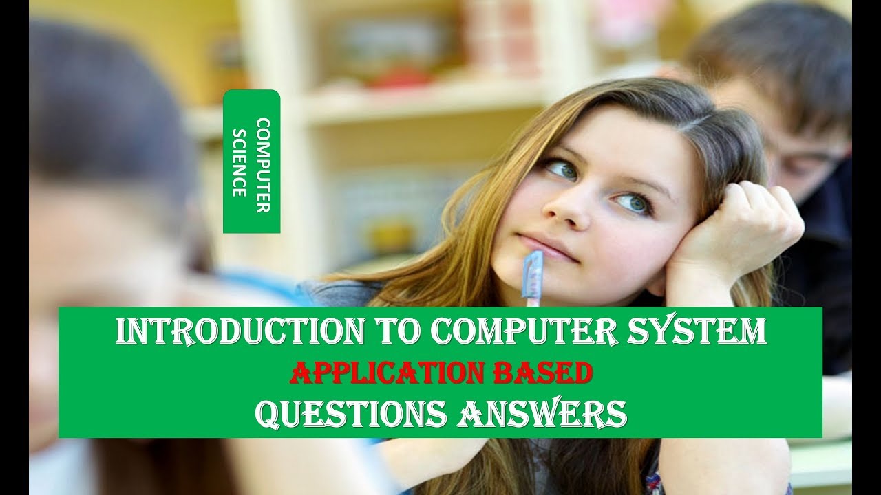Introduction to Computer System APPLICATION BASED Questions and Answers ...