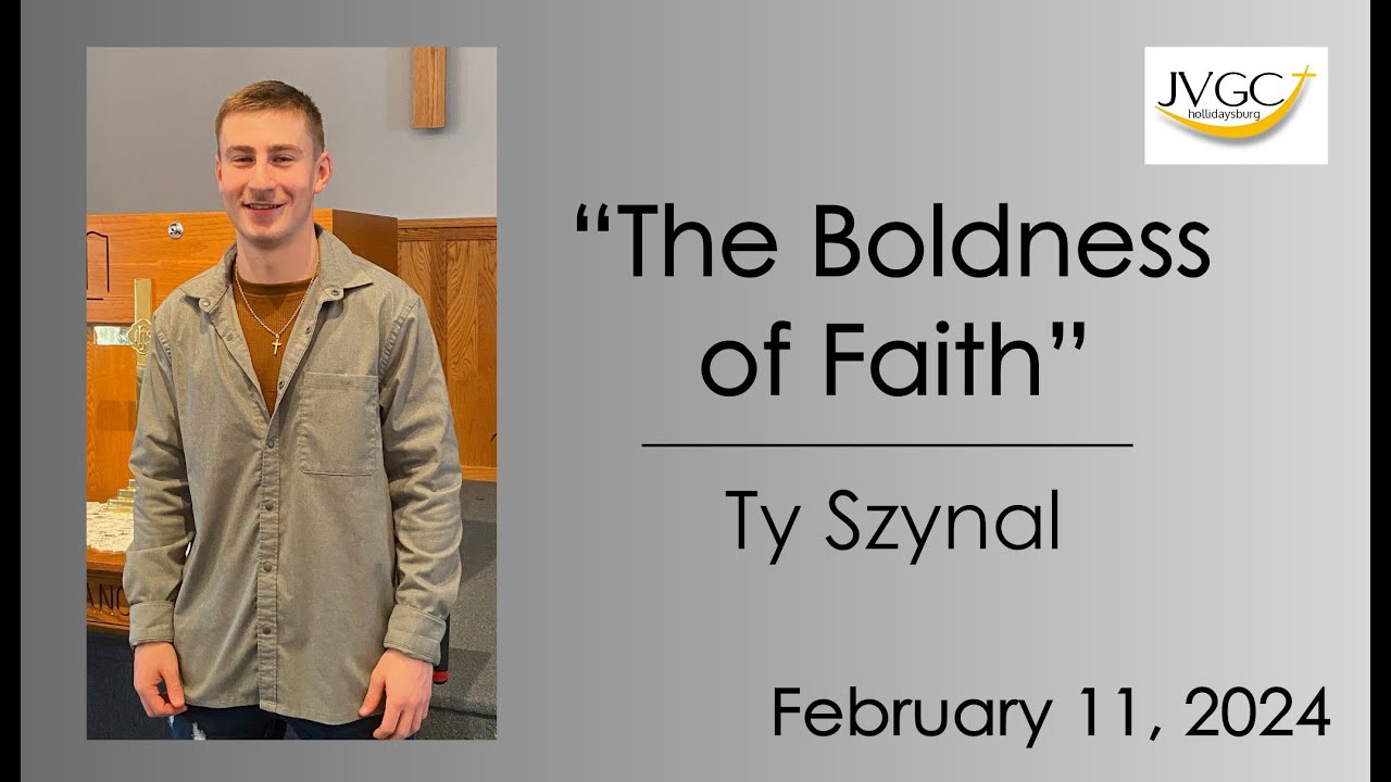 JVGC - February 11, 2024 - The Boldness of Faith - Ty Szynal - YouTube