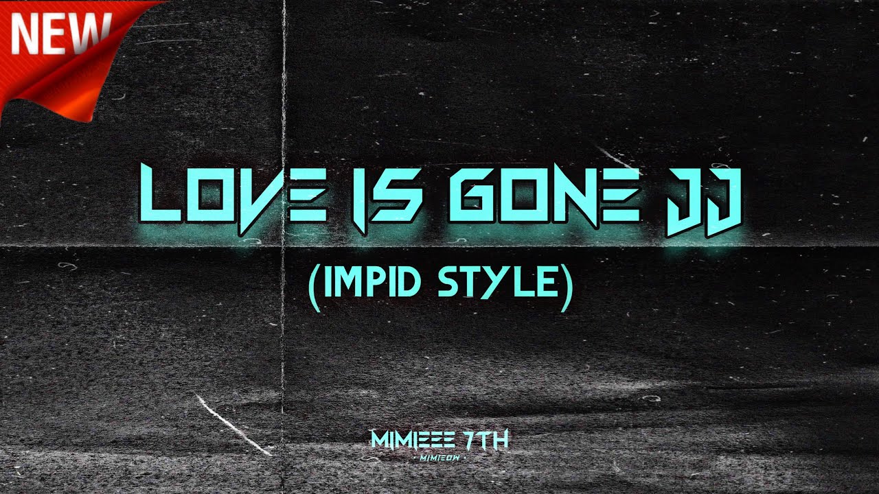 LOVE IS GONE JEDAG JEDUG IMPID STYLE (MIMIEEE 7TH) - YouTube