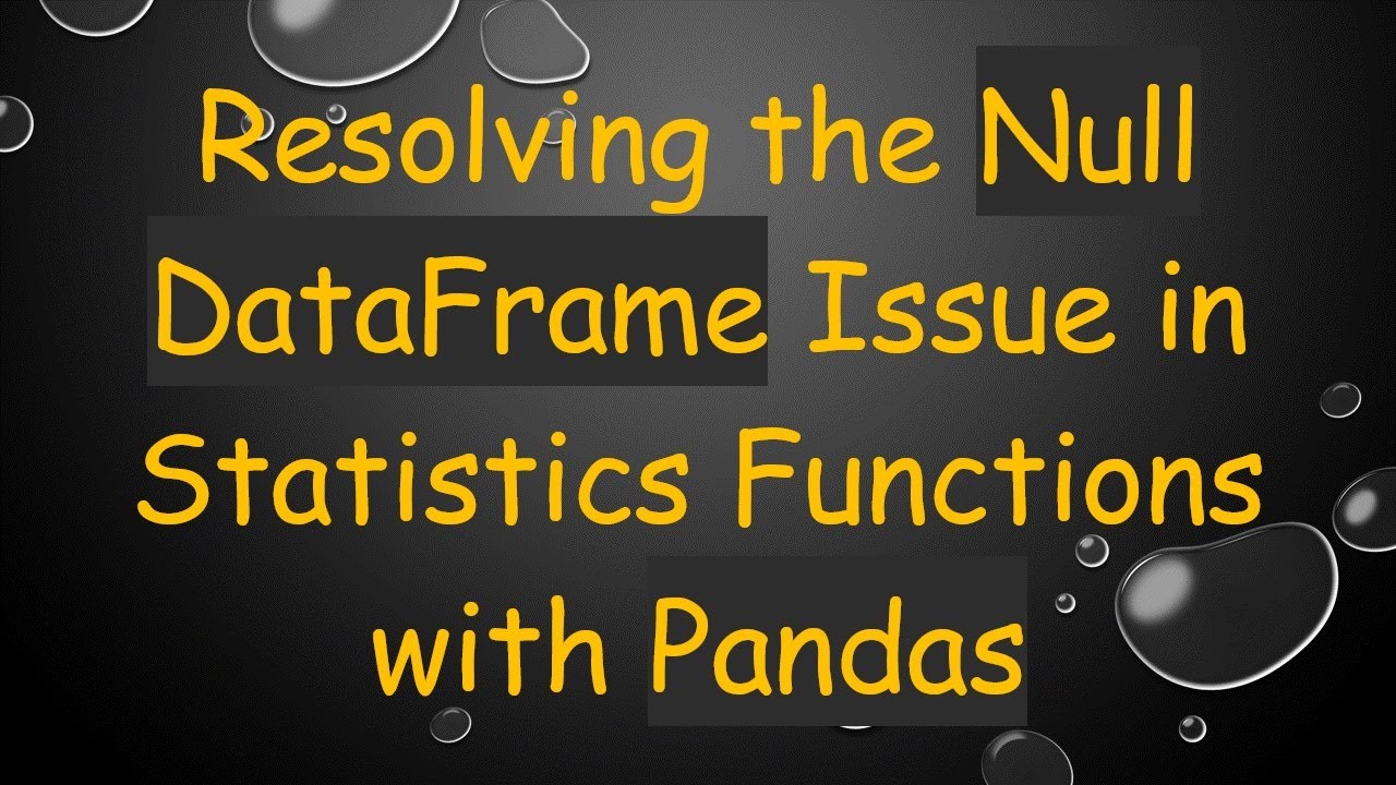 Resolving the Null DataFrame Issue in Statistics Functions with Pandas - YouTube