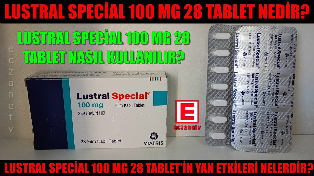 LUSTRAL SPECİAL100 MG 28 TABLET NEDİR LUSTRAL SPECİAL TABLET'İN YAN ...