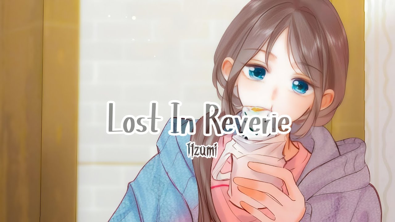 Lost In Reverie - Lyrics ( Official ) Itzumi - YouTube