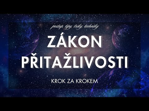 ZÁKON PŘITAŽLIVOSTI krok za krokem | POSTUP, TIPY, TRIKY, TECHNIKY - zkrácená verze VIDEO 2